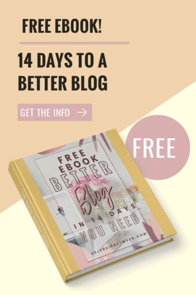 14 Days to A Better Blog - FREE eBook - Helene in Between