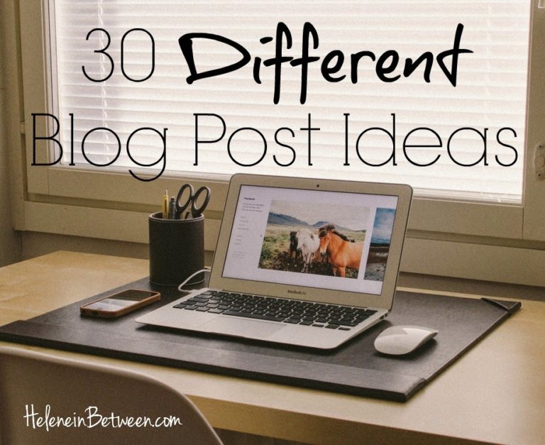 30 {Different} Blog Post Ideas - Helene in Between