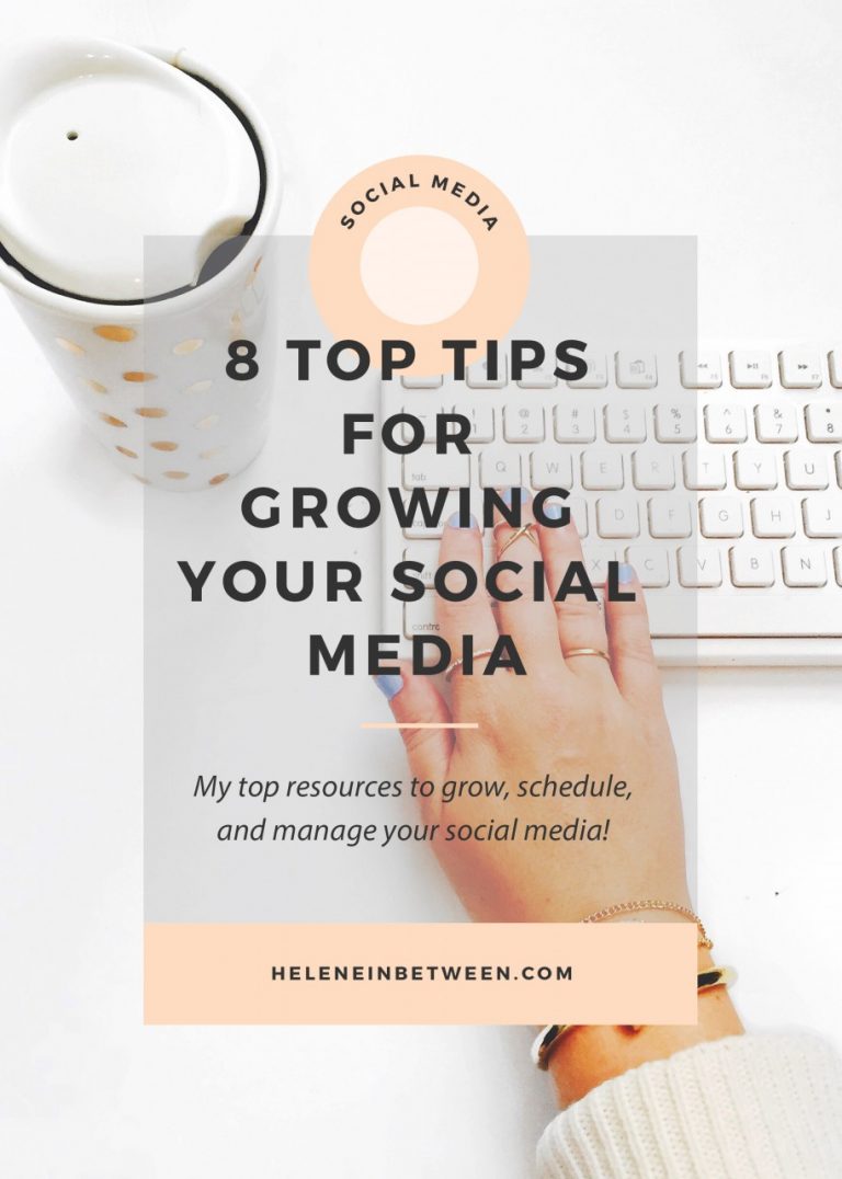8 Top Tips for Growing Your Social Media - Helene in Between