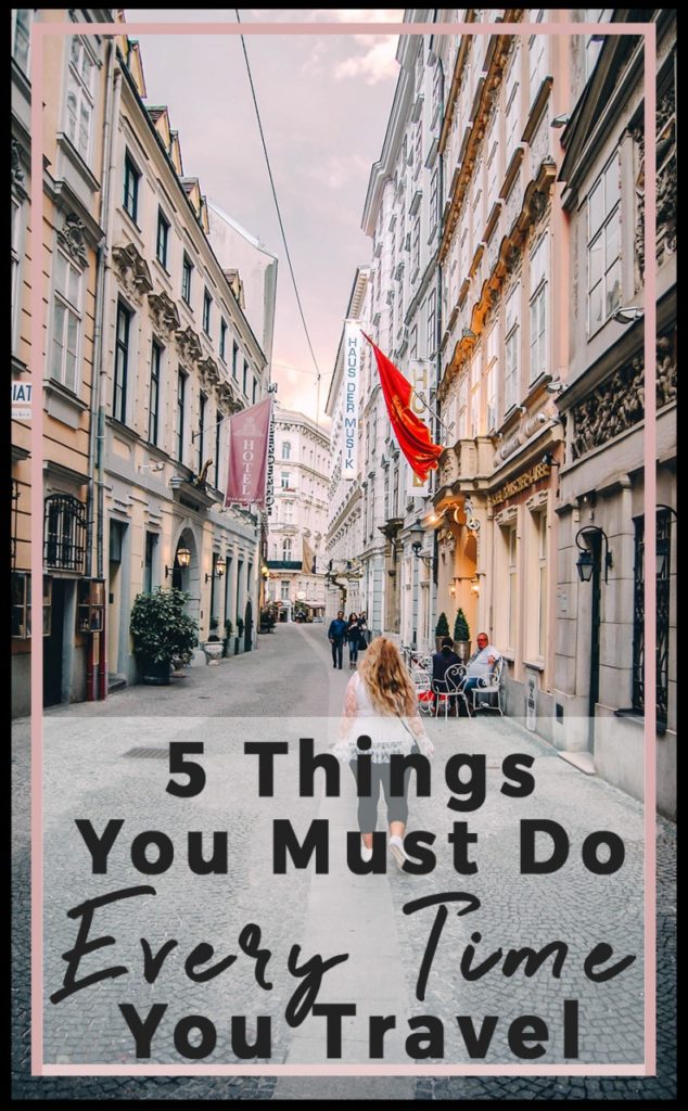 5 Things You MUST Do Every Time you Travel - Helene in Between