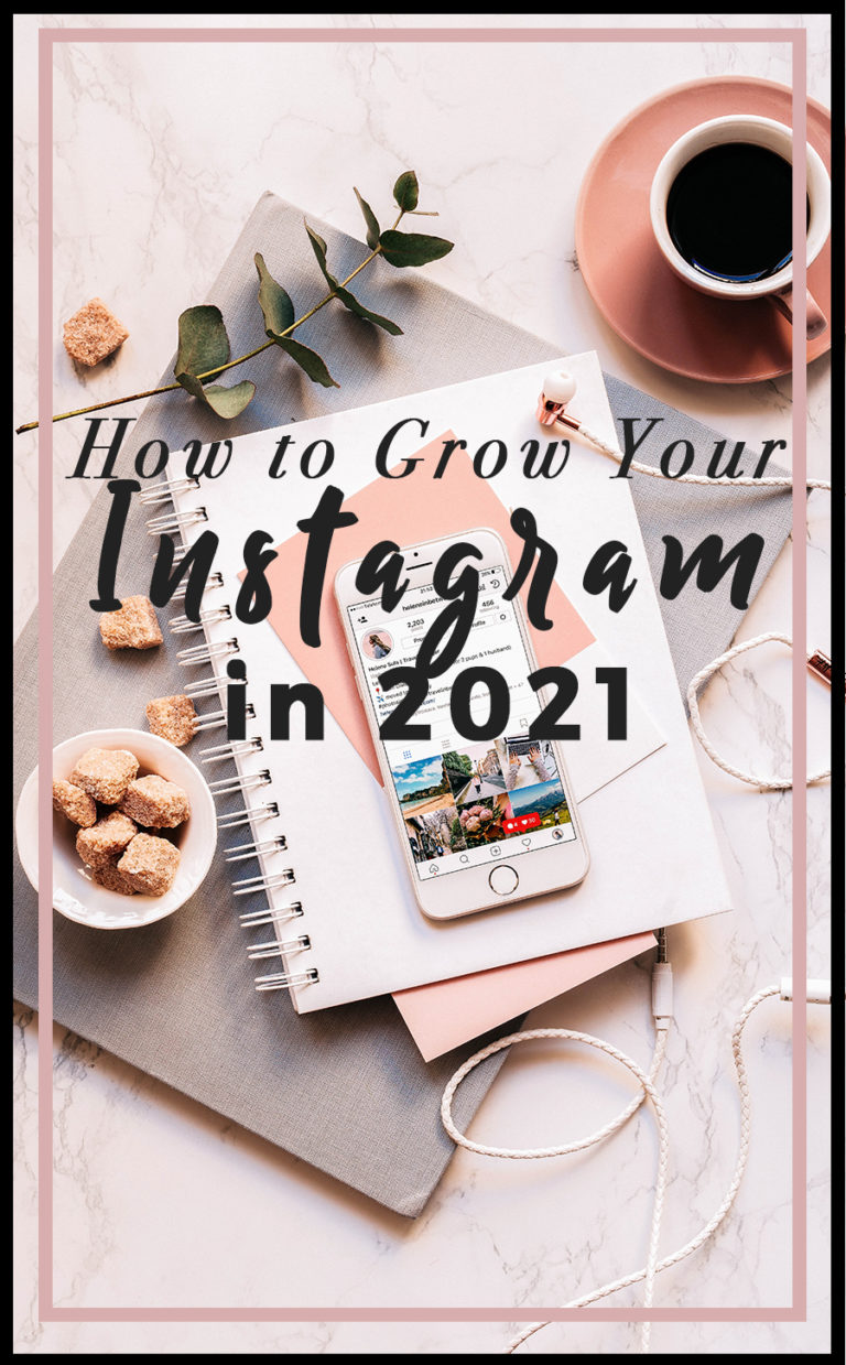 How to Grow Your Instagram in 2021 - Helene in Between