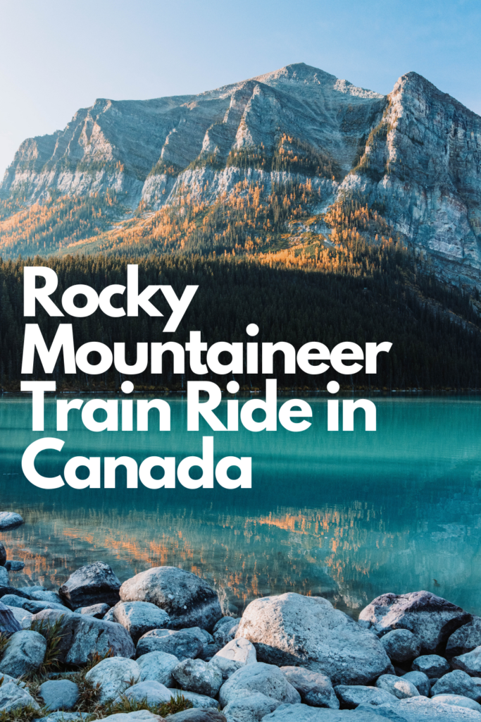 The Best Way to See Canada: Train Ride with Rocky Mountaineer - Helene ...