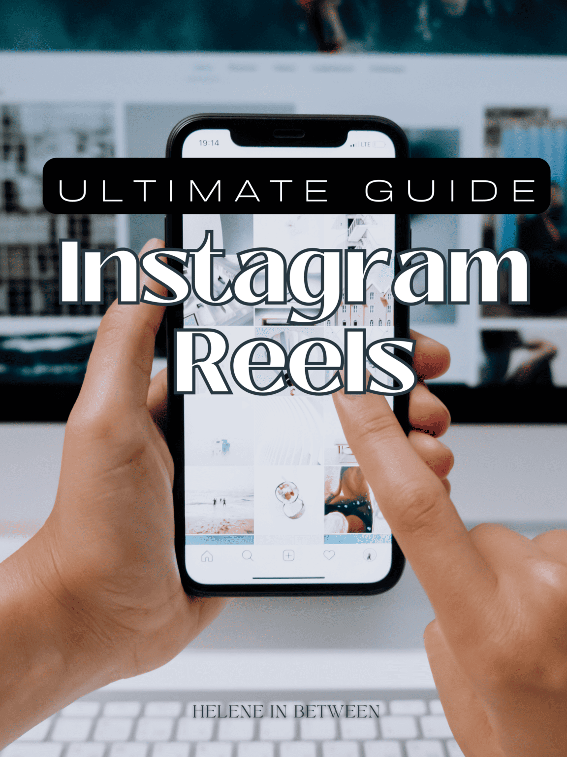 How to Create Instagram Reels: The Ultimate Guide! - Helene in Between